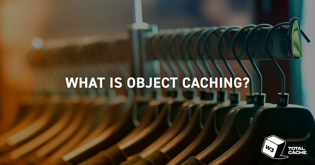 What is Object Caching | W3 Total Cache
